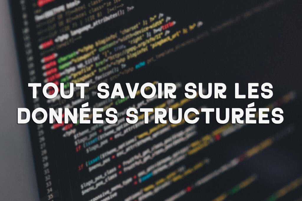 A Quoi Servent les Données Structurées ? Comment les Utiliser